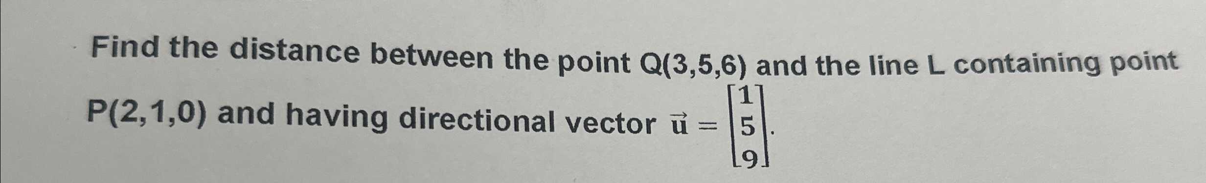 Solved Find the distance between the point Q(3,5,6) ﻿and the | Chegg.com
