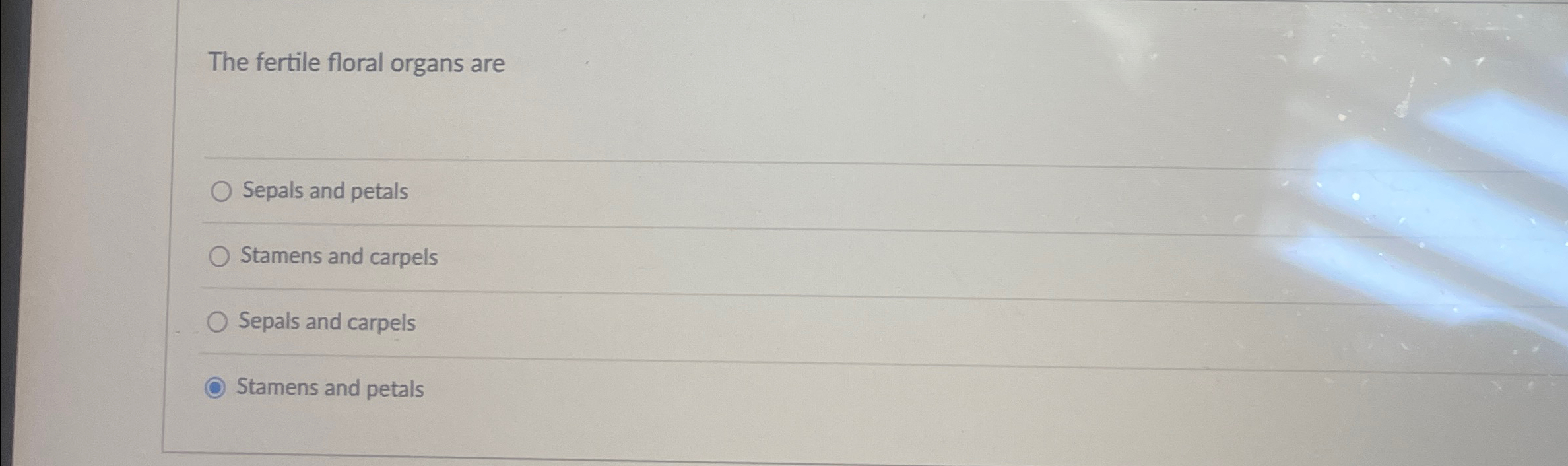 Solved The fertile floral organs areSepals and petalsStamens | Chegg.com