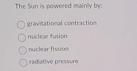 Solved The Sun is powered mainly by:gravitational | Chegg.com