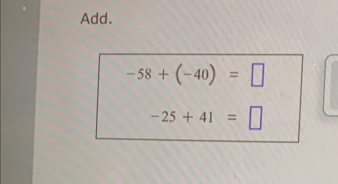 Solved Add.-58+(-40)=-25+41= | Chegg.com