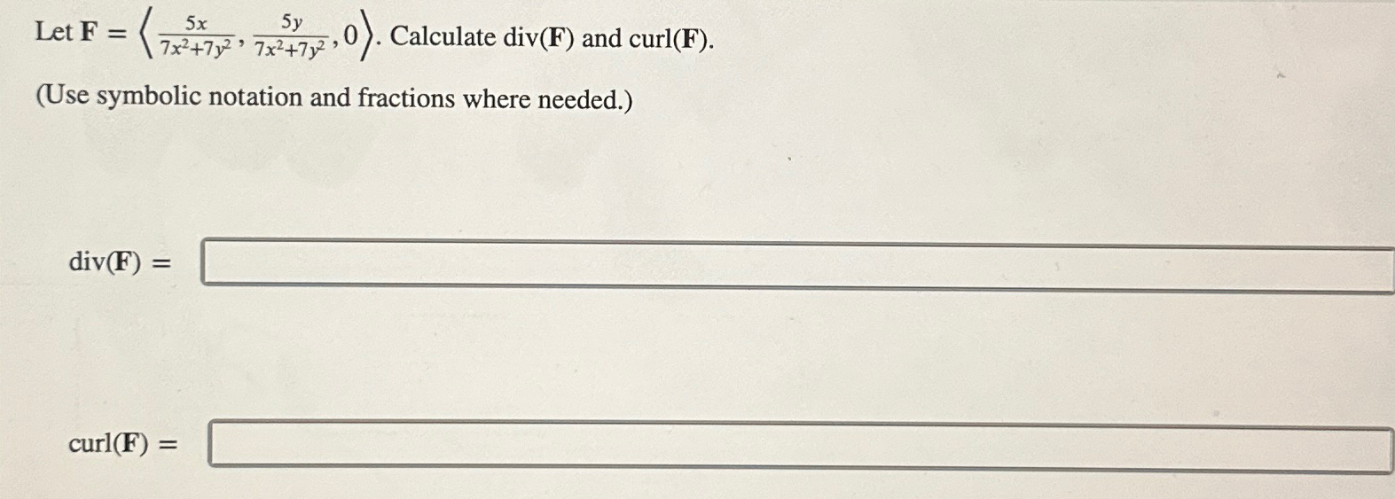 Solved Let F=(:5x7x2+7y2,5y7x2+7y2,0:). ﻿Calculate div(F) | Chegg.com
