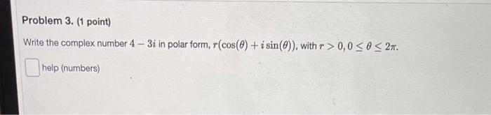 Solved Write the complex number 4−3i in polar form, | Chegg.com