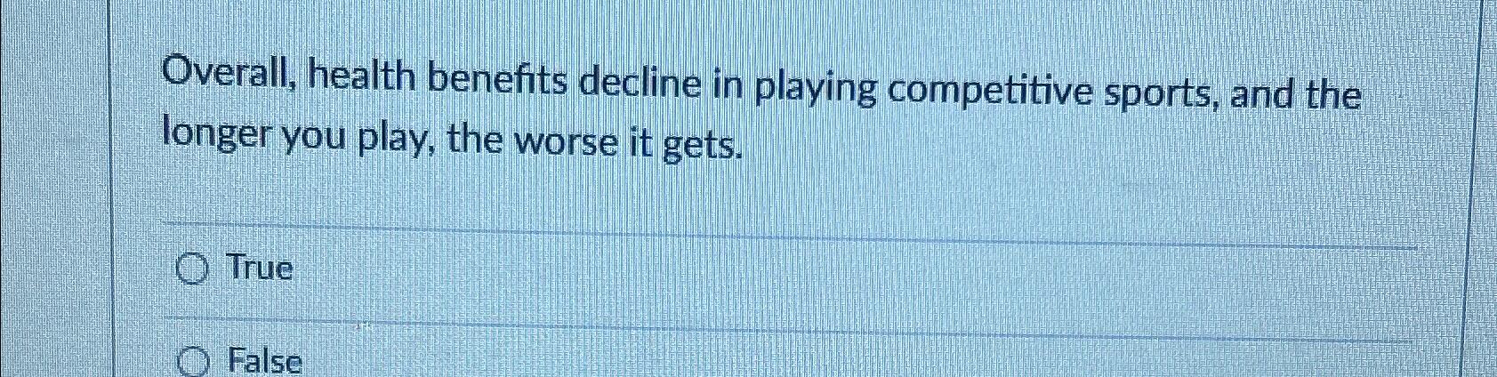 Solved Overall, health benefits decline in playing | Chegg.com