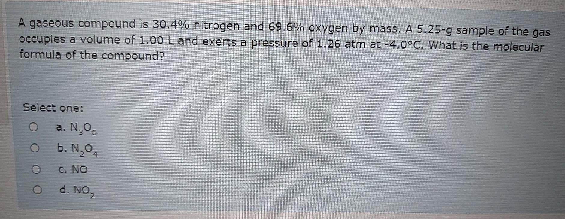 Solved A gaseous compound is 30.4% nitrogen and 69.6% oxygen | Chegg.com