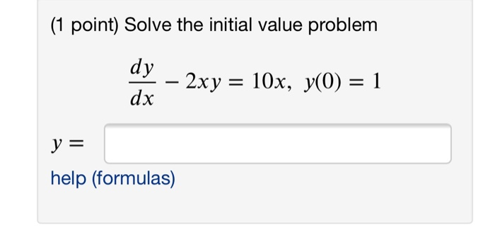 Solved (1 point) Solve the initial value problem dy dx - 2xy | Chegg.com