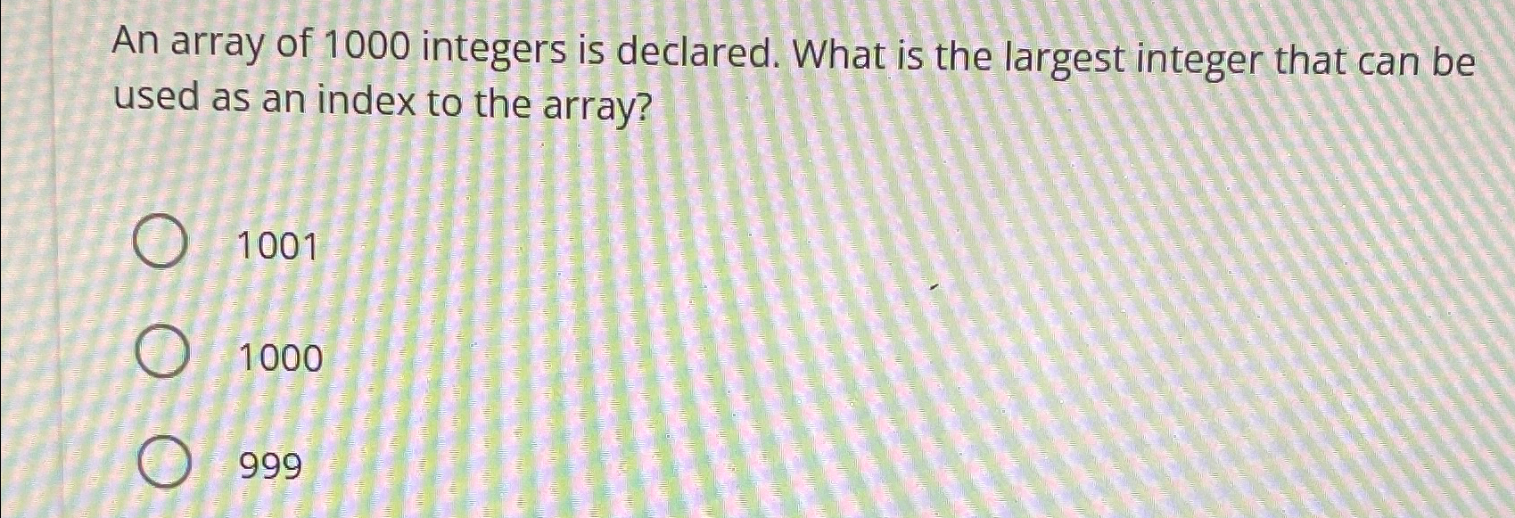 Solved An array of 1000 ﻿integers is declared. What is the | Chegg.com
