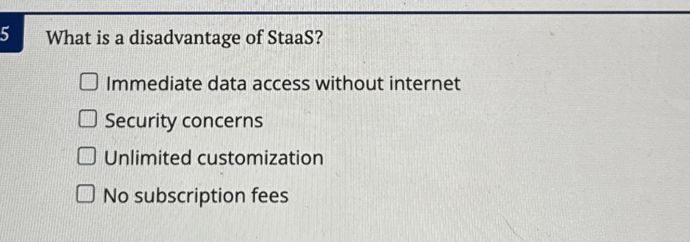 Solved What is a disadvantage of StaaS?Immediate data access | Chegg.com