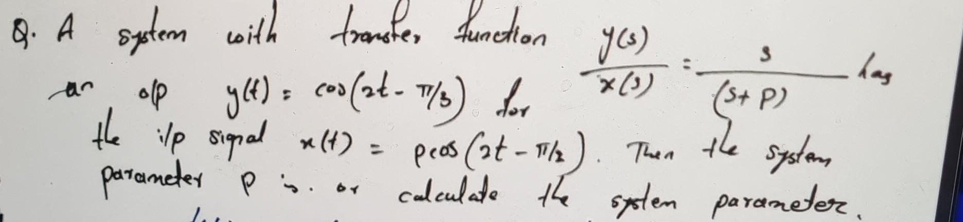 Solved the i/p sigal x(t)=pcos(2t−π/2). Then the system | Chegg.com