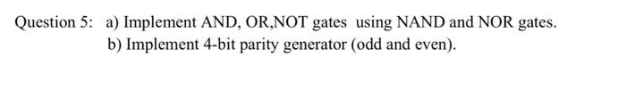 Solved Question 5: a) Implement AND, OR,NOT gates using NAND | Chegg.com