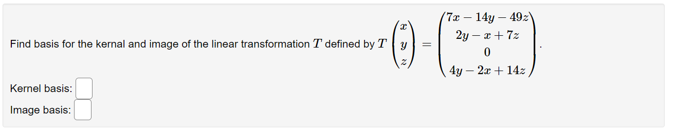 Solved Find basis for the kernal and image of the linear | Chegg.com