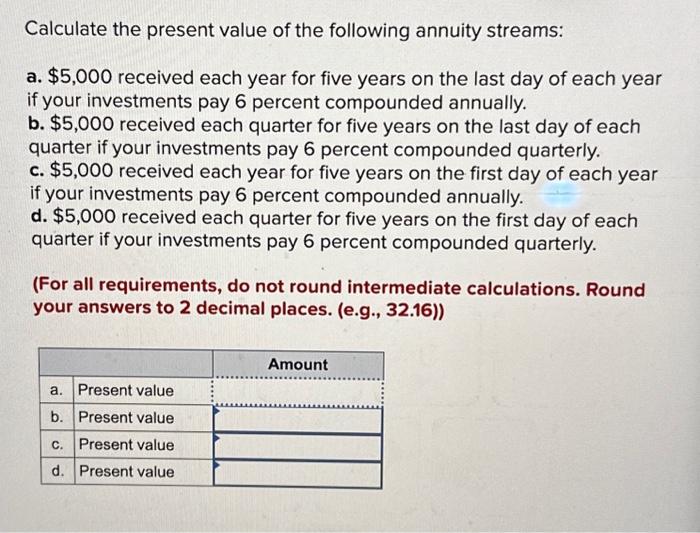 Solved Calculate the present value of the following annuity | Chegg.com