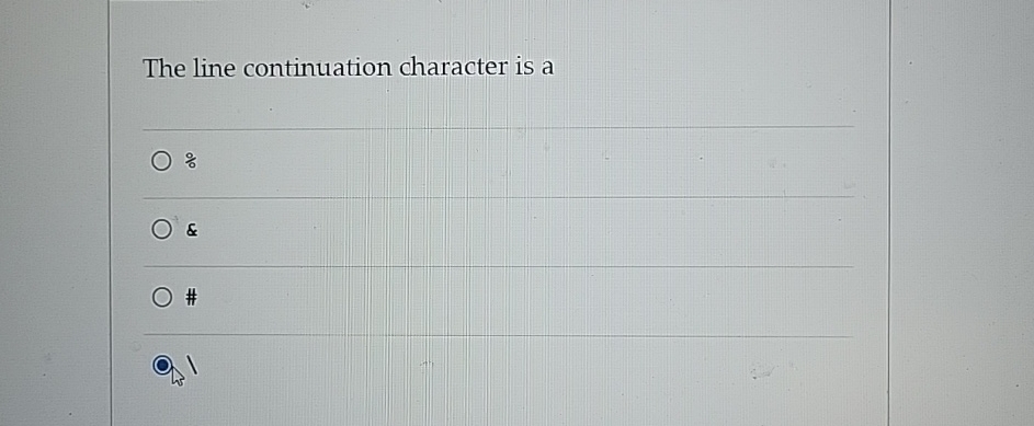 Solved The line continuation character is aq,%& | Chegg.com