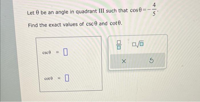 Solved Let θ be an angle in quadrant III such that cosθ=−54. | Chegg.com