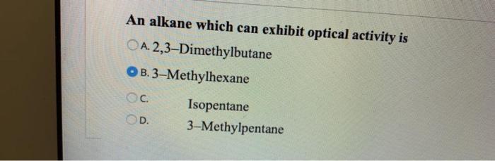 Solved An alkane which can exhibit optical activity is A. | Chegg.com