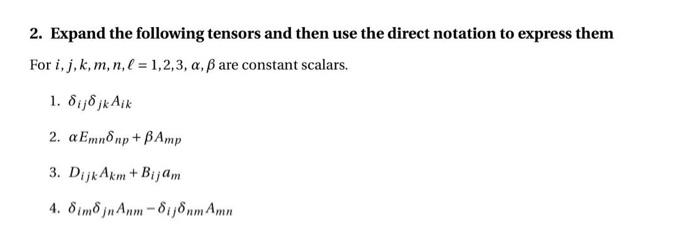 Solved 2. Expand the following tensors and then use the | Chegg.com