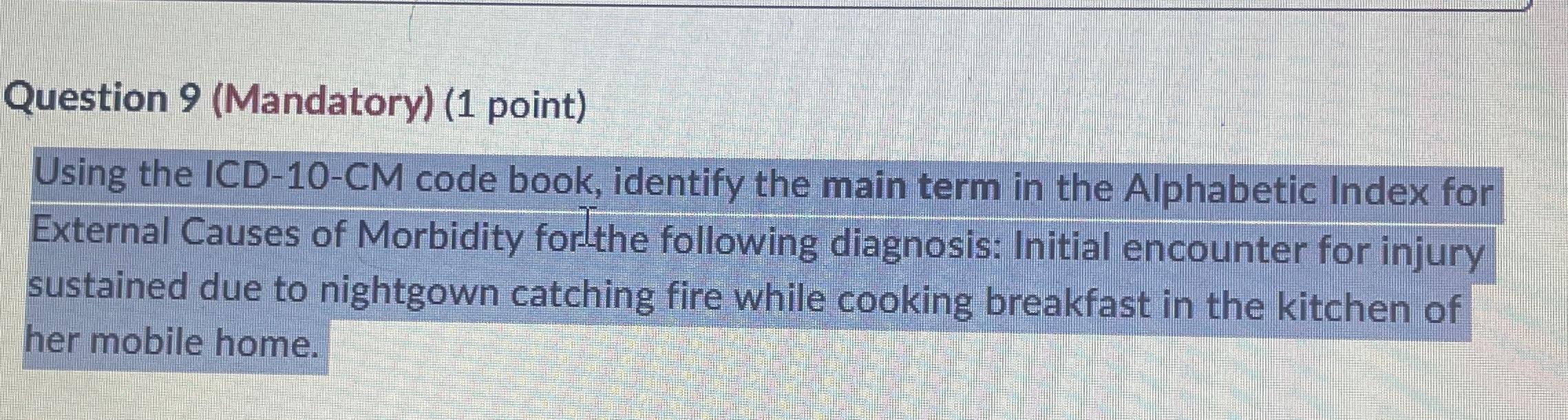 Solved Question 9 (Mandatory) (1 ﻿point)Using the ICD-10-CM | Chegg.com