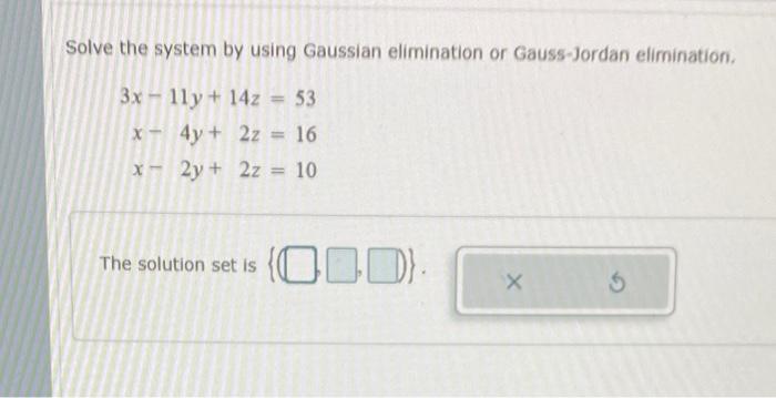 Solved Solve the system by using Gaussian elimination or | Chegg.com