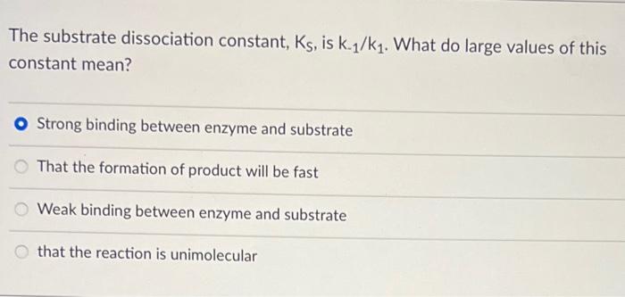 Solved The substrate dissociation constant, Ks, is k.1/k1. | Chegg.com
