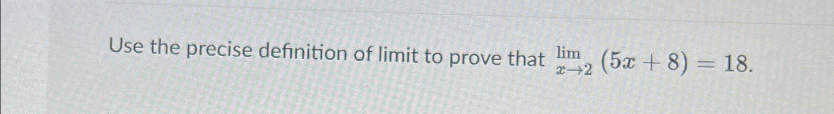 Solved Use The Precise Definition Of Limit To Prove That