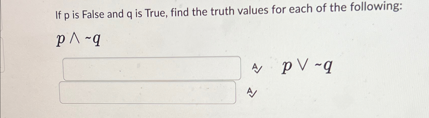 Solved If p ﻿is False and q ﻿is True, find the truth values | Chegg.com