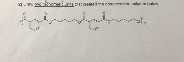 Solved 2) Draw two monomeric units that created the | Chegg.com
