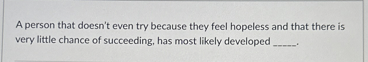 Solved A person that doesn't even try because they feel | Chegg.com
