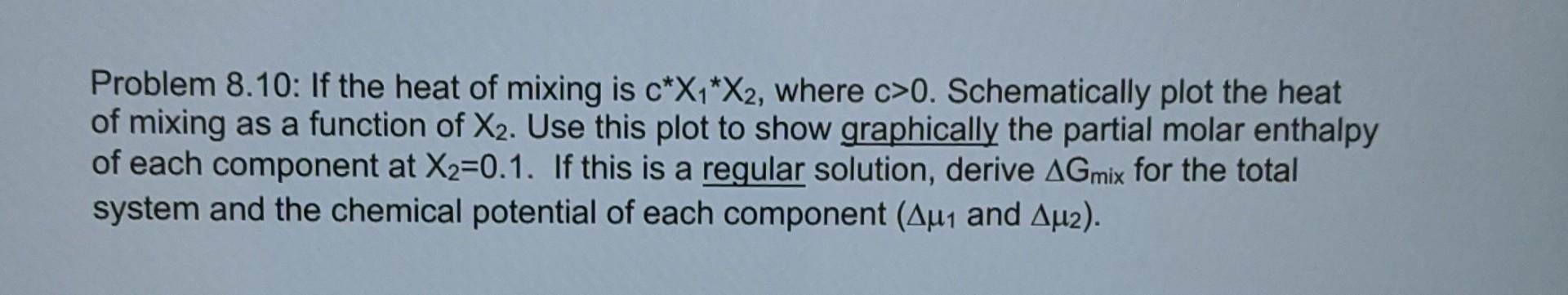 Solved Problem 8.10: If the heat of mixing is c∗X1∗X2, where | Chegg.com