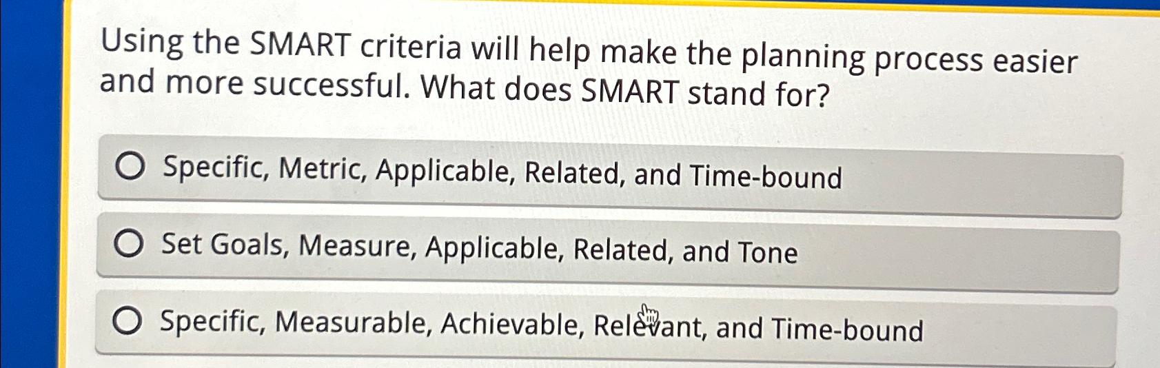 Solved Using the SMART criteria will help make the planning | Chegg.com
