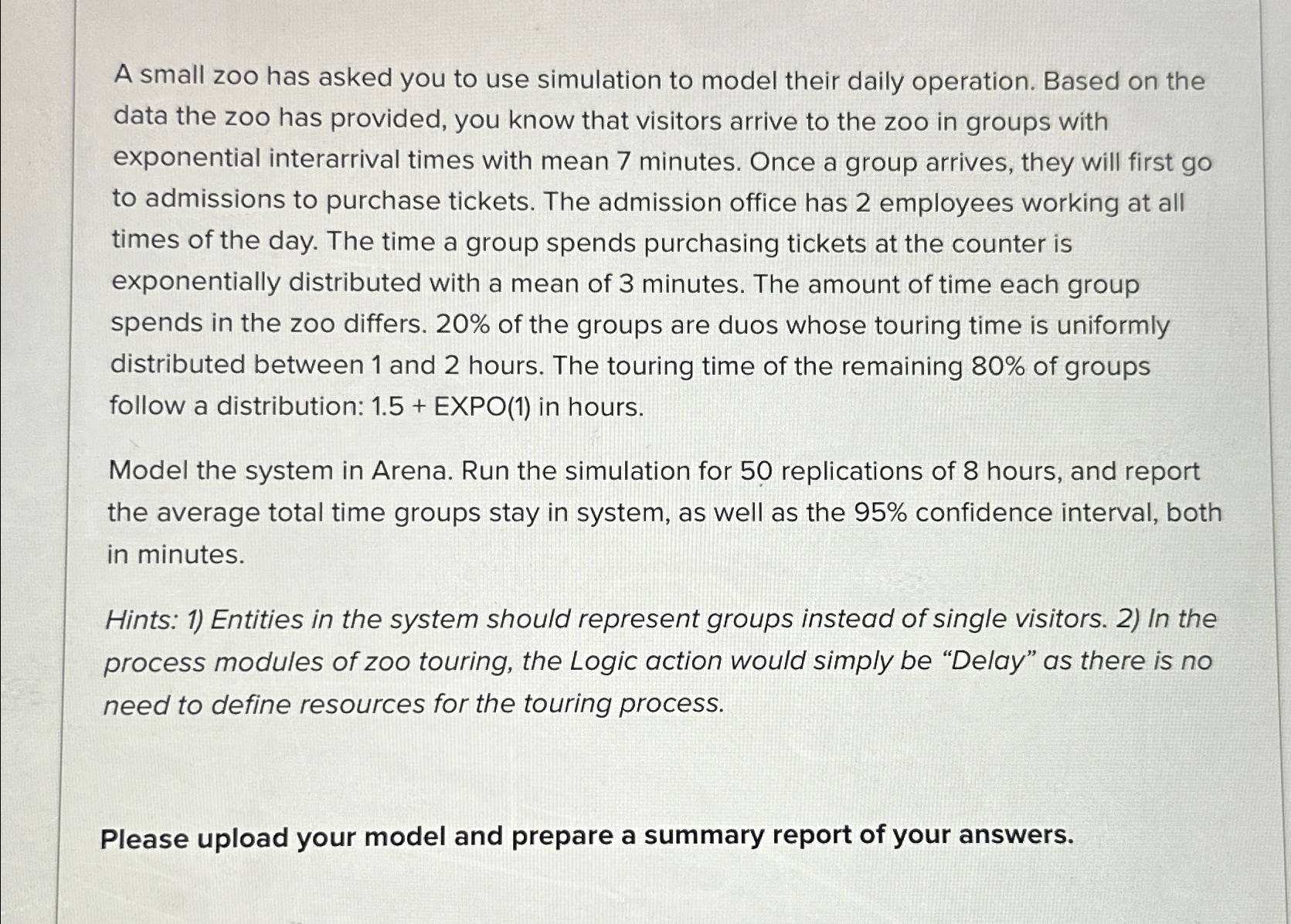 Solved Develop a simulation in Arena: A small zoo has asked | Chegg.com