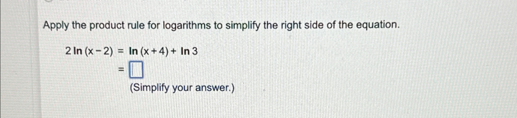 Solved Apply The Product Rule For Logarithms To Simplify The