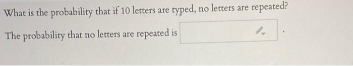 Solved What is the probability that if 10 letters are typed, | Chegg.com