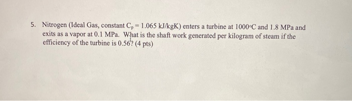 Solved 5. Nitrogen (Ideal Gas, constant Cp = 1.065 kJ/kgK) | Chegg.com