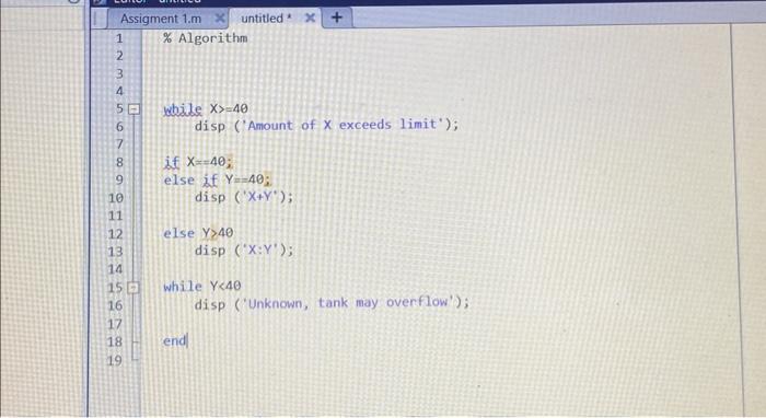 Solved \% Algorithm while x>=40 disp ('Amount of X exceeds | Chegg.com