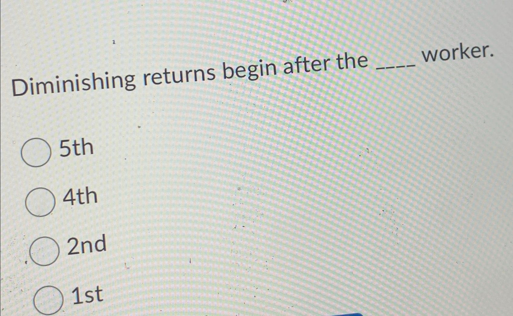 Solved Diminishing returns begin after the worker.5th4th2nd1 | Chegg.com