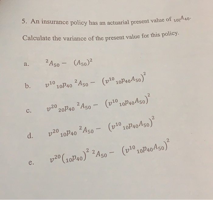 Solved insurance policy has an actuarial present value of | Chegg.com