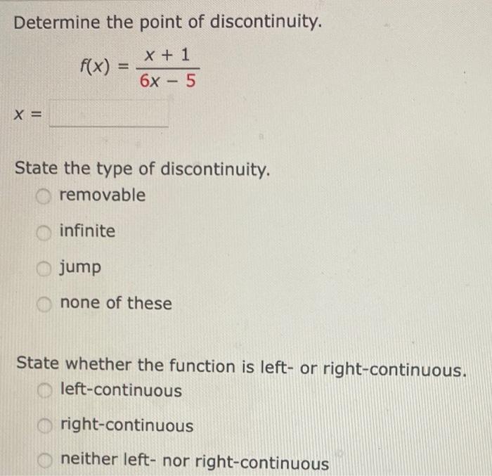 Solved Determine the point of discontinuity. f(x)=6x−5x+1 x= | Chegg.com