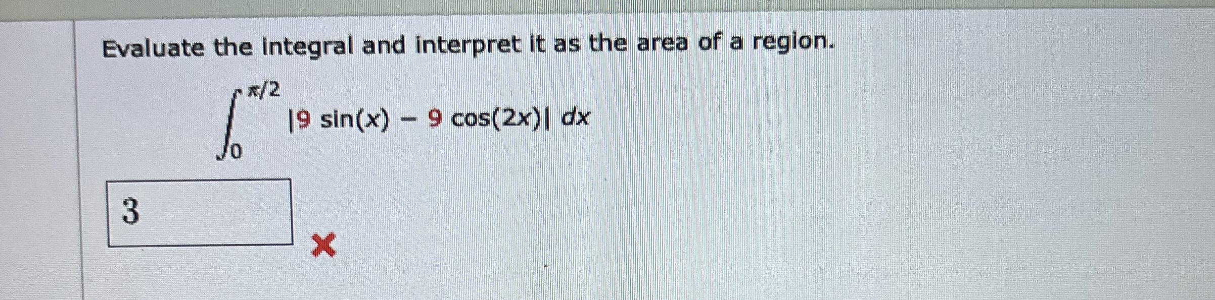 Solved Evaluate the integral and interpret it as the area of | Chegg.com