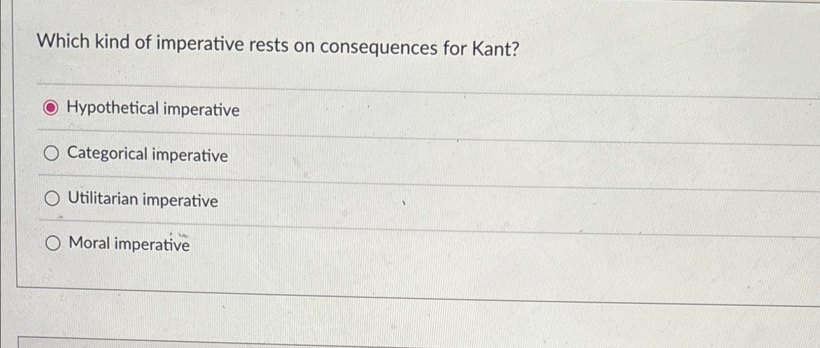 Solved Which kind of imperative rests on consequences for | Chegg.com