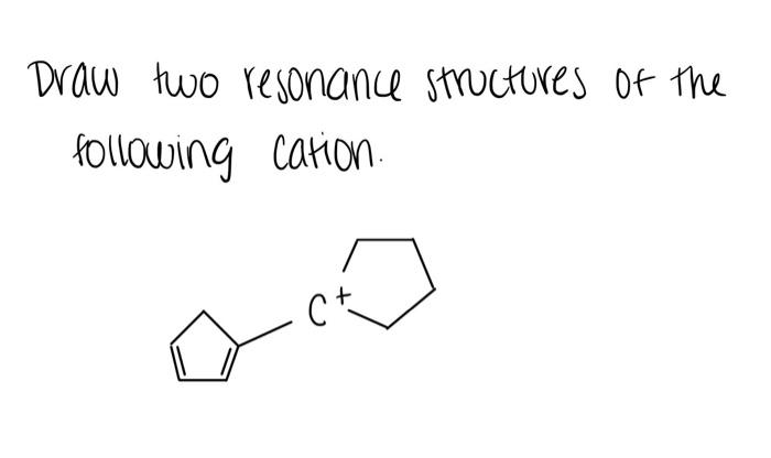 Solved Draw two resonance structures of the following cation | Chegg.com