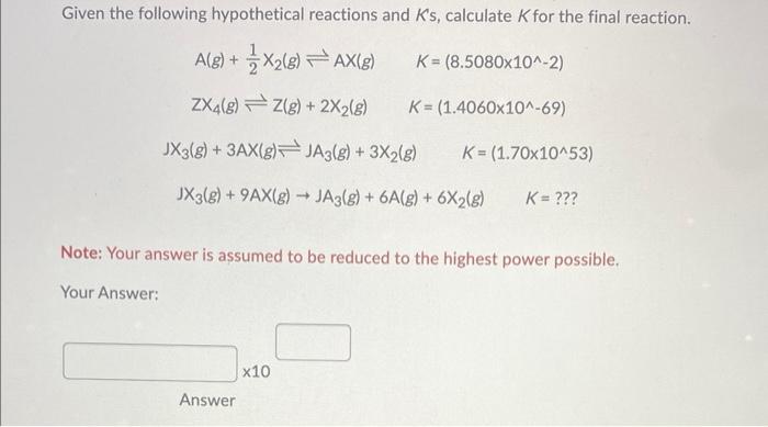 Solved Given the following hypothetical reactions and K s, | Chegg.com