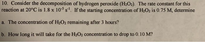 Solved 10. Consider the decomposition of hydrogen peroxide | Chegg.com