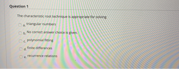 Solved Question 1 The characteristic root technique is | Chegg.com