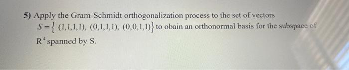 Solved 5) Apply the Gram-Schmidt orthogonalization process | Chegg.com