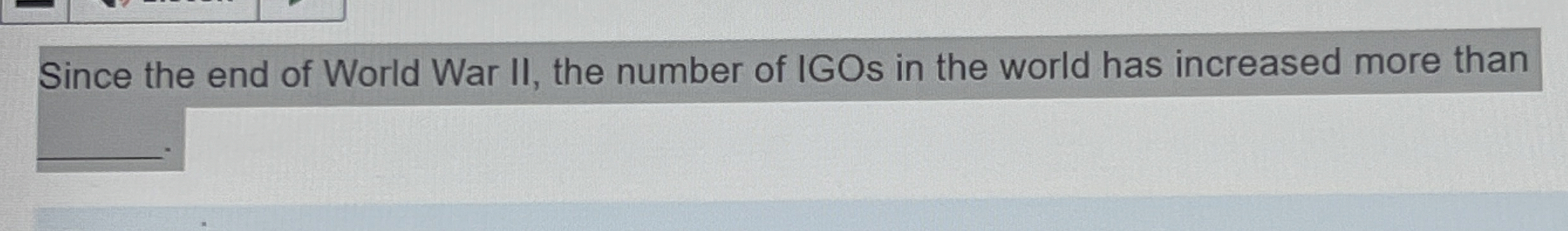 Solved Since the end of World War II, ﻿the number of IGOs in | Chegg.com