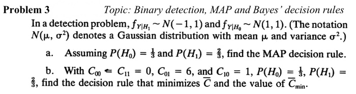 Solved Problem 3 Topic: Binary detection, MAP and Bayes' | Chegg.com