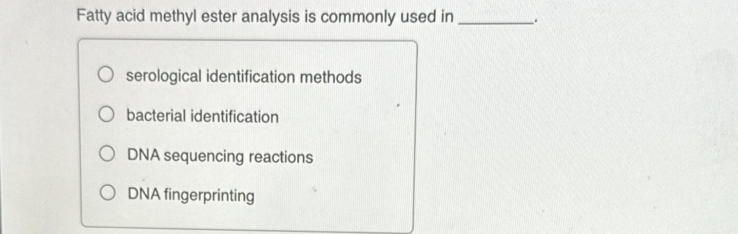 Solved Fatty acid methyl ester analysis is commonly used | Chegg.com