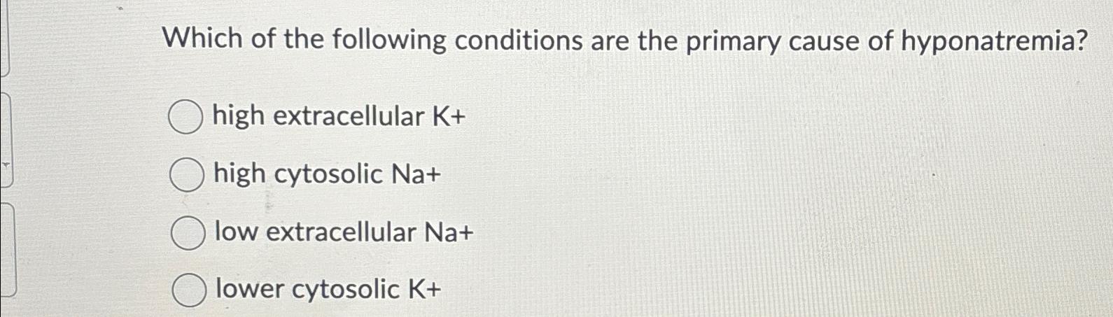 Solved Which of the following conditions are the primary | Chegg.com