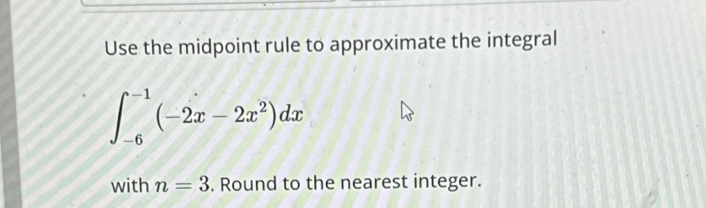 Solved Use the midpoint rule to approximate the | Chegg.com