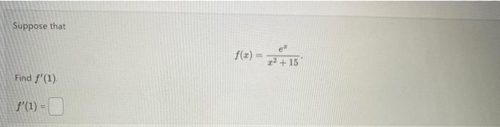 Solved Suppose that f(x)=x2+15ex Find f′(1) f′(1)= | Chegg.com