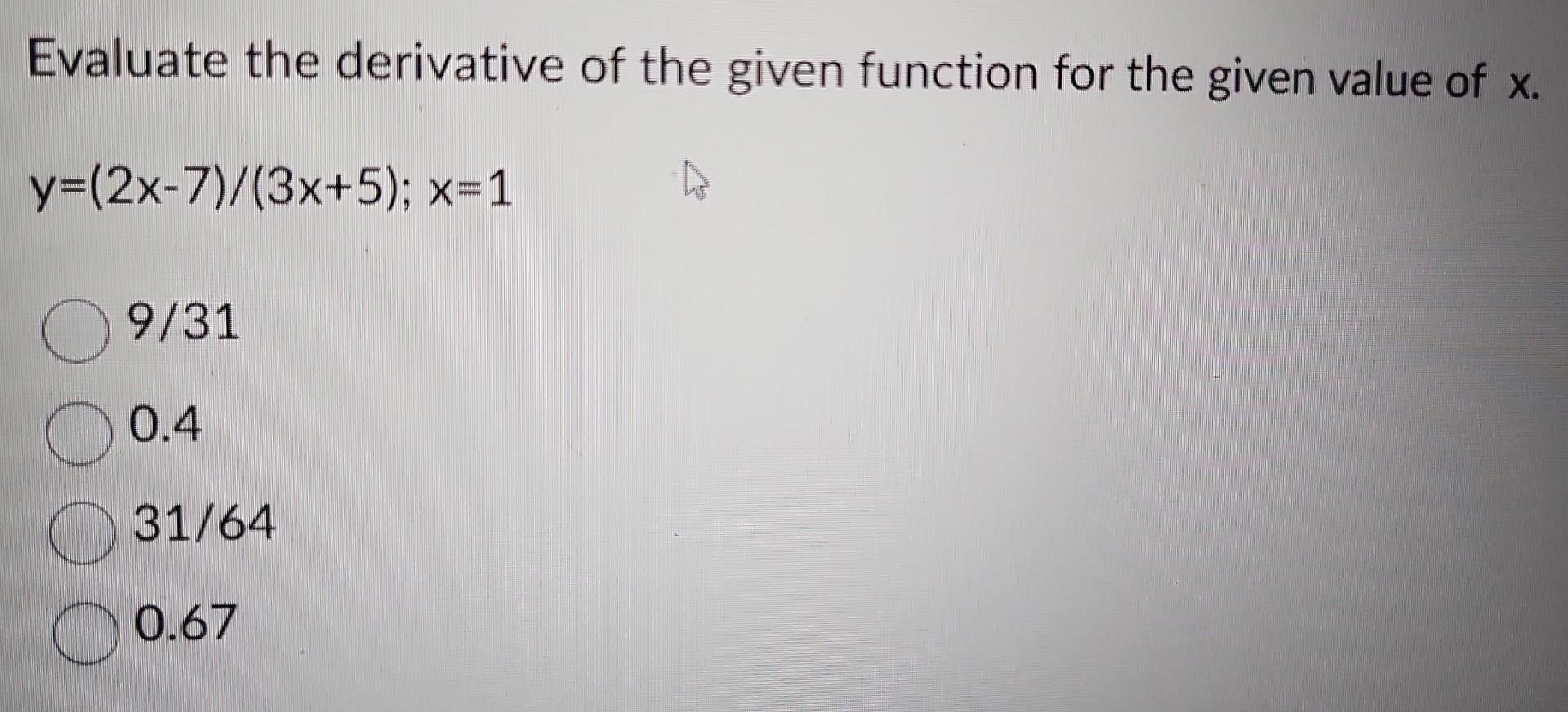 Solved Evaluate the derivative of the given function for the | Chegg.com